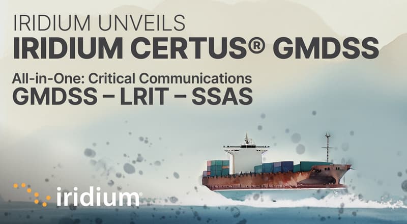 Iridium Unveils Iridium Certus GMDSS: Defining a New…